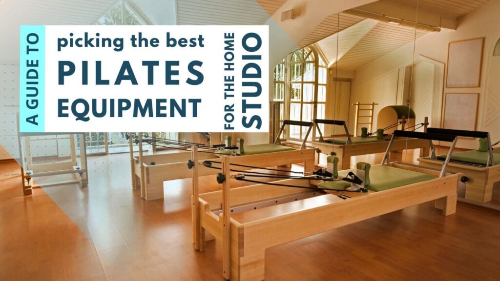 How to Pick the Best Equipment for Your At-Home Pilates Studio ...