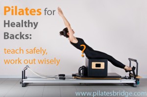 Pilates for Healthy Backs: Teach Safely, Work Out Wisely - Pilates Bridge