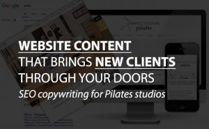 How to Write SEO-Friendly Website Content to attract New Pilates Clients